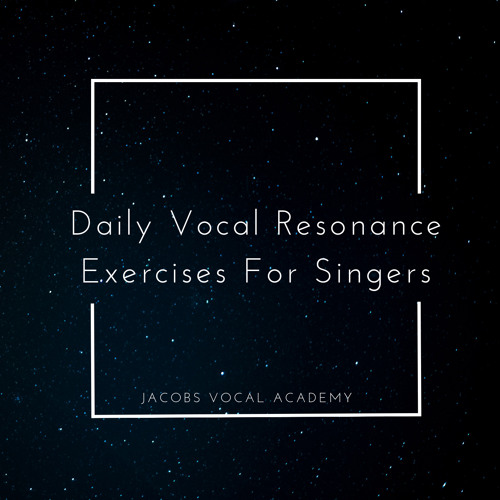 Stream Daily Vocal Resonance Exercises For Singers by Jacobs Vocal ...