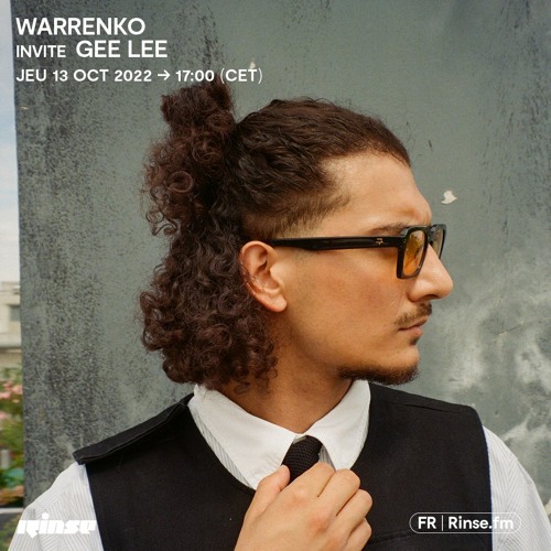 Stream Warren Ko invite GEE LEE - 13 Octobre 2022 by Rinse France ...