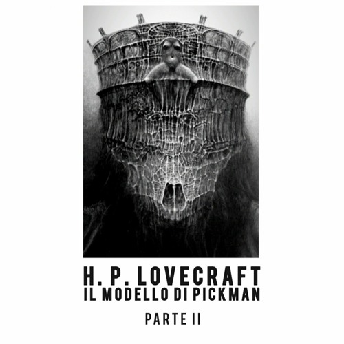 Stream Il modello di Pickman di H.P. Lovecraft [parte II] from Lisciva ...
