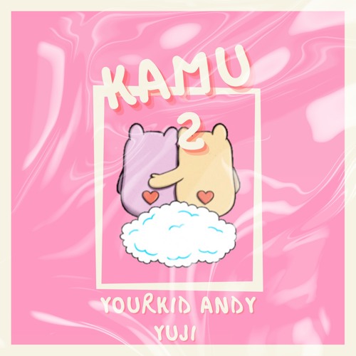 Stream KAMU 2 by YourKid ANDY | Listen online for free on SoundCloud