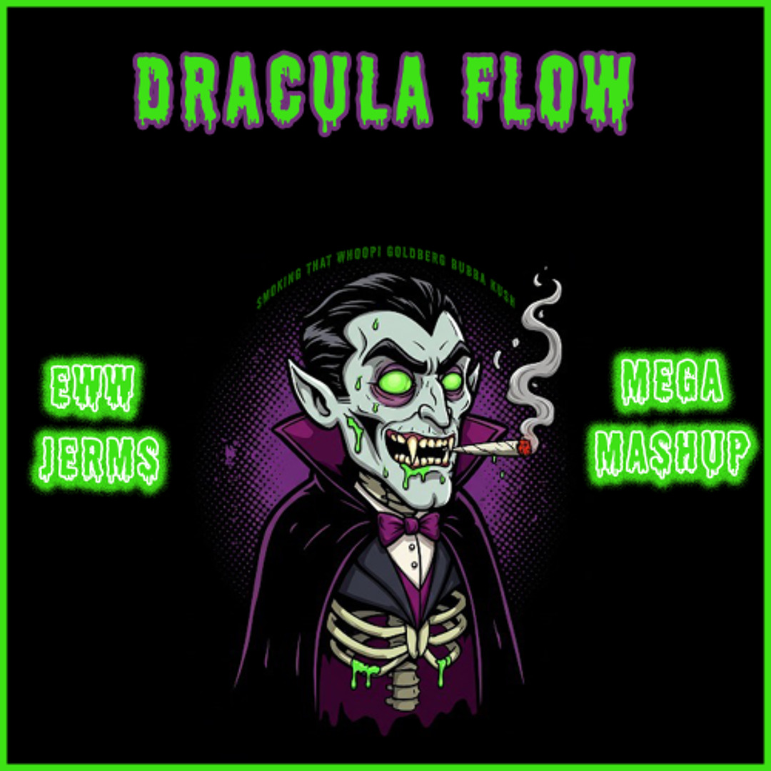 Stream Eww Jerms - DRACULA FLOW MEGA MASHUP by Eww Jerms 🦠 | Listen ...