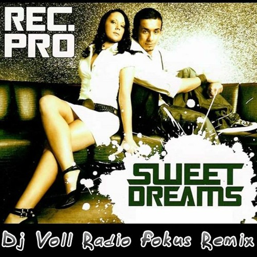 Stream [2009] RECOVER PROJECT - Sweet Dreams (Dj Voll Radio Fokus Remix ...