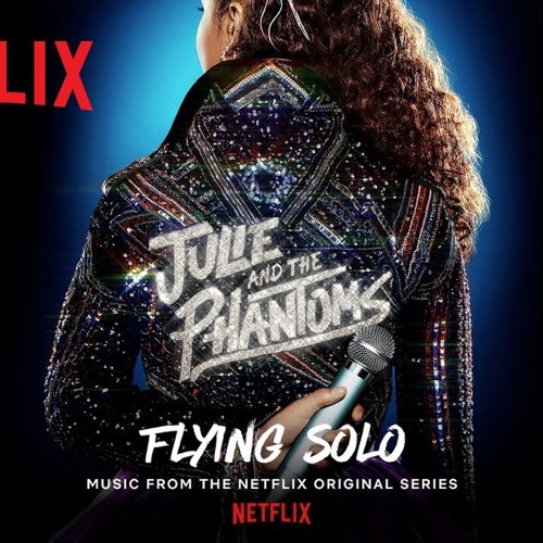 Stream Flying Solo (Julie And The Phantoms Album Version) by ...