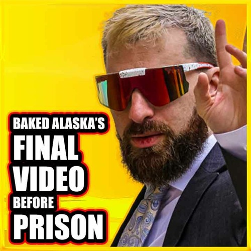 Stream episode Baked Alaska's FINAL VIDEO Before Incarceration - The ...