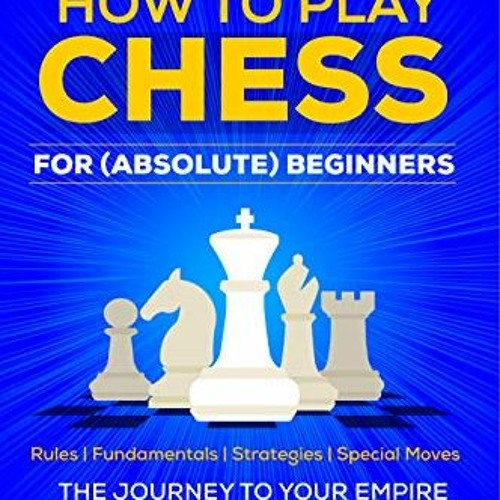 Stream ️ Download Chess: How to Play Chess for (Absolute) Beginners ... Stream ️ Download Chess: How to Play Chess for (Absolute) Beginners ...