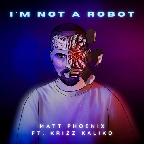 Stream I'm Not A Robot by Matt Phoenix | Listen online for free on ...