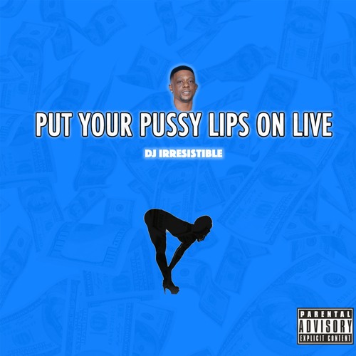 Stream Put Your Pussy Lips On Live Feat Boosie Badazz By Dj Irresistible Listen Online For