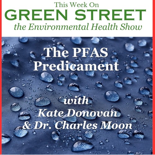 Stream The PFAS Predicament with Kate Donovan and Dr. Charles Moon by ...