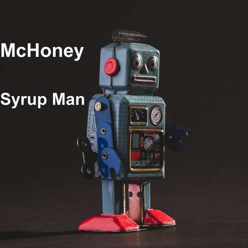 Stream Syrup Man (Home Demo) by McHoney | Listen online for free on ...