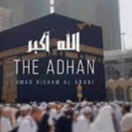 Stream The Adhan Omar Hisham Al Arabi الأذان بصوت عمر هشام العربي The