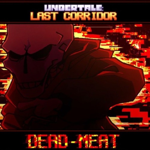 Stream DEAD-MEAT [With lyrics! OST on ULC: Undertale last corridor ...