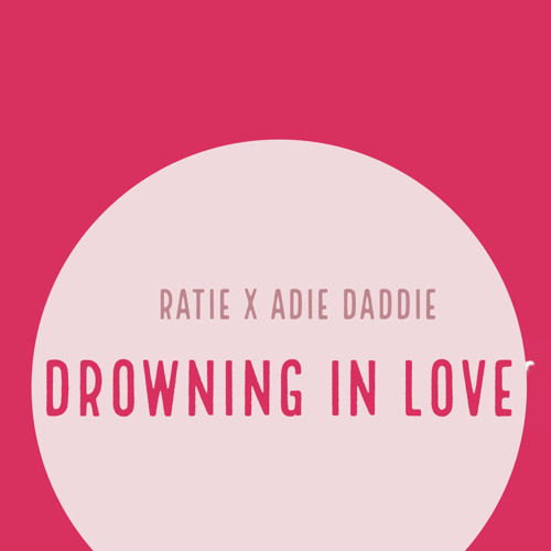 Stream Ratie x Addie Dadie - Drowning In Love by DC Music_Love | Listen ...
