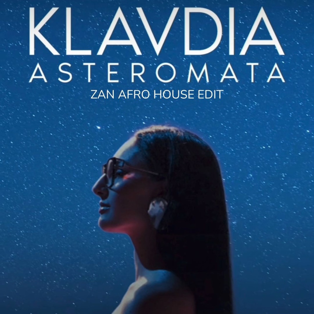 Stream KLAVDIA - ASTEROMATA (ZAN AFRO HOUSE EDIT) by Zan (FL) | Listen ...