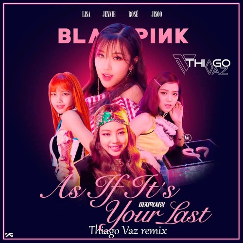 pumpyoursound.com | As If It Your Last - Blackpink(Thiago Vaz remix)