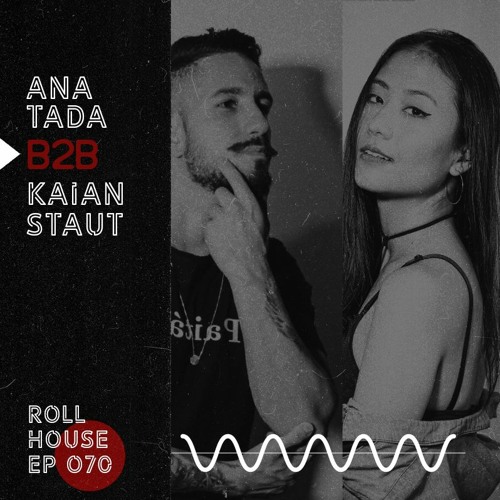 Stream PODCAST 070 - ANA TADA B2B KAIAN STAUT by Roll House Bo | Listen ...