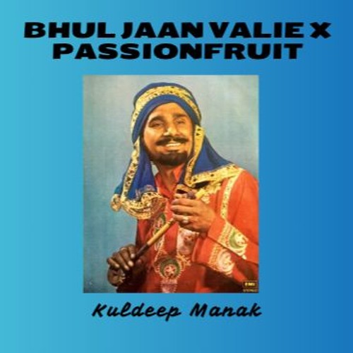 Stream BHUL JAAN VALIE X PASSIONFRUIT BY KULDEEP MANAK | NANA ROGUES ...
