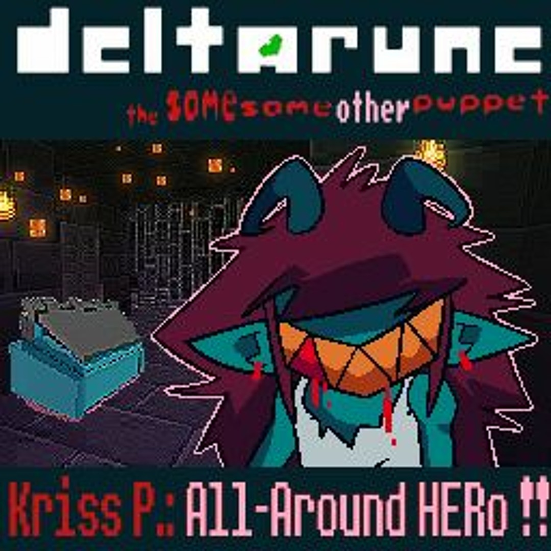 Stream Kriss P.: All-Around HERo !! - [Deltarune; The Same Same Other ...