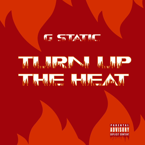 Stream Turn Up The Heat by G Static | Listen online for free on SoundCloud
