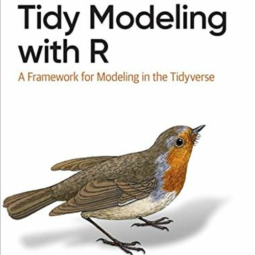 Stream ️ Download Tidy Modeling with R: A Framework for Modeling in the Tidyverse by Max Kuhn ...