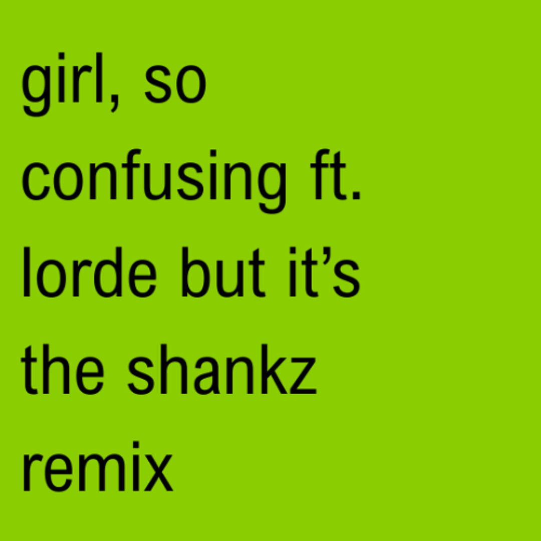 Stream girl, so confusing ft lorde (Shankz Remix) [FREE DOWNLOAD] by ...