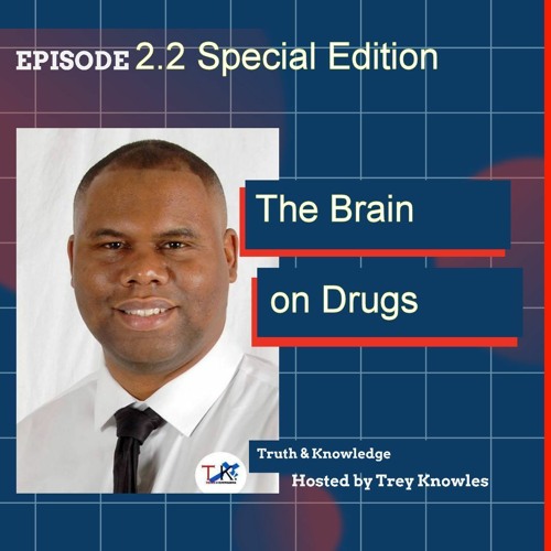 Stream episode The Brain on Drugs - Truth & Knowledge by Trey Knowles ...