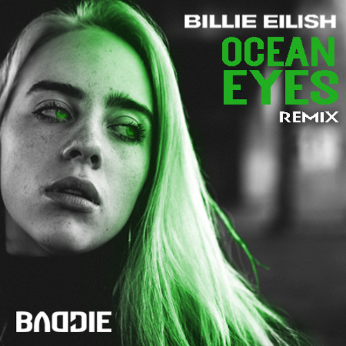 Stream Billie Eilish - Ocean Eyes (Baddie Remix) by Baddie | Listen ...