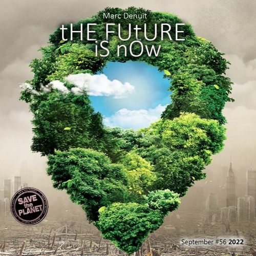 Stream Marc Denuit // The Future is Now 56 Podcast Mix September 2022 by Marc Denuit ...