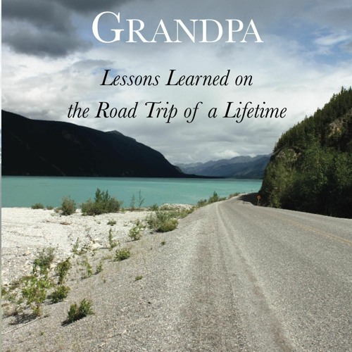 Stream Episode Download Pdf God And Grandpa Lessons Learned On The Road Trip Of A Lifetime By