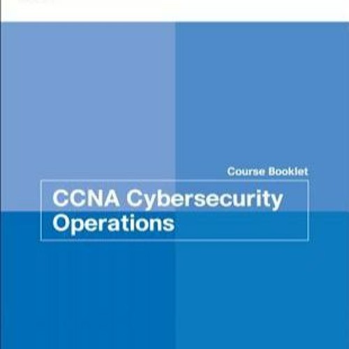 Stream +READ#= CCNA Cybersecurity Operations Course Booklet (Cisco ... Stream +READ#= CCNA Cybersecurity Operations Course Booklet (Cisco ...