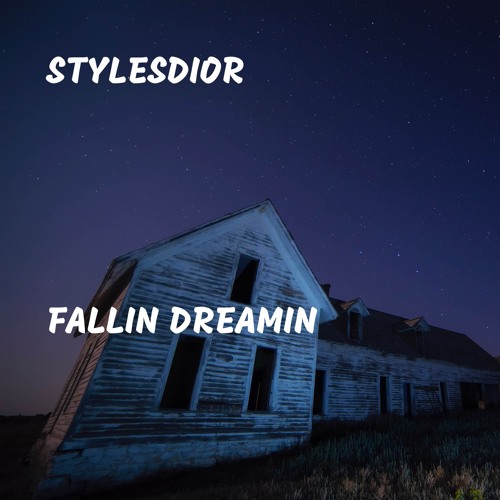 Stream Fallin Dreamin by StylesDior | Listen online for free on SoundCloud