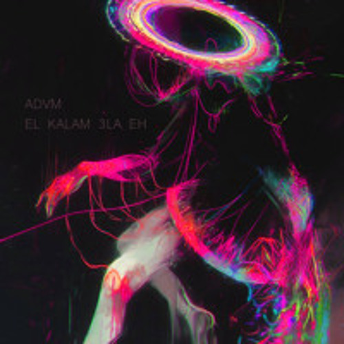 Stream EL KALAM 3LA EH by ADVM | Listen online for free on SoundCloud