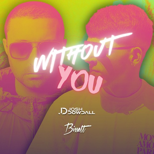 Stream Josh Dowdall x Bissett - Without You by Josh Dowdall | Listen ...