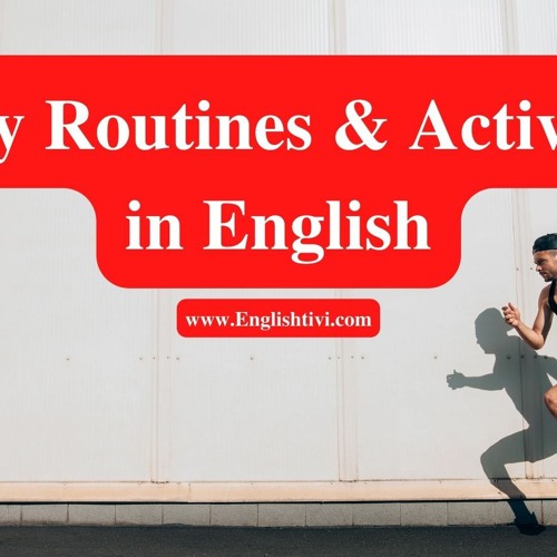 Stream Daily Routines and Activities in English by English tivi ...