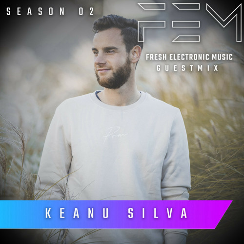Keanu Silva - Fresh Electronic Music GuestMix S02 E04 2021-11-12