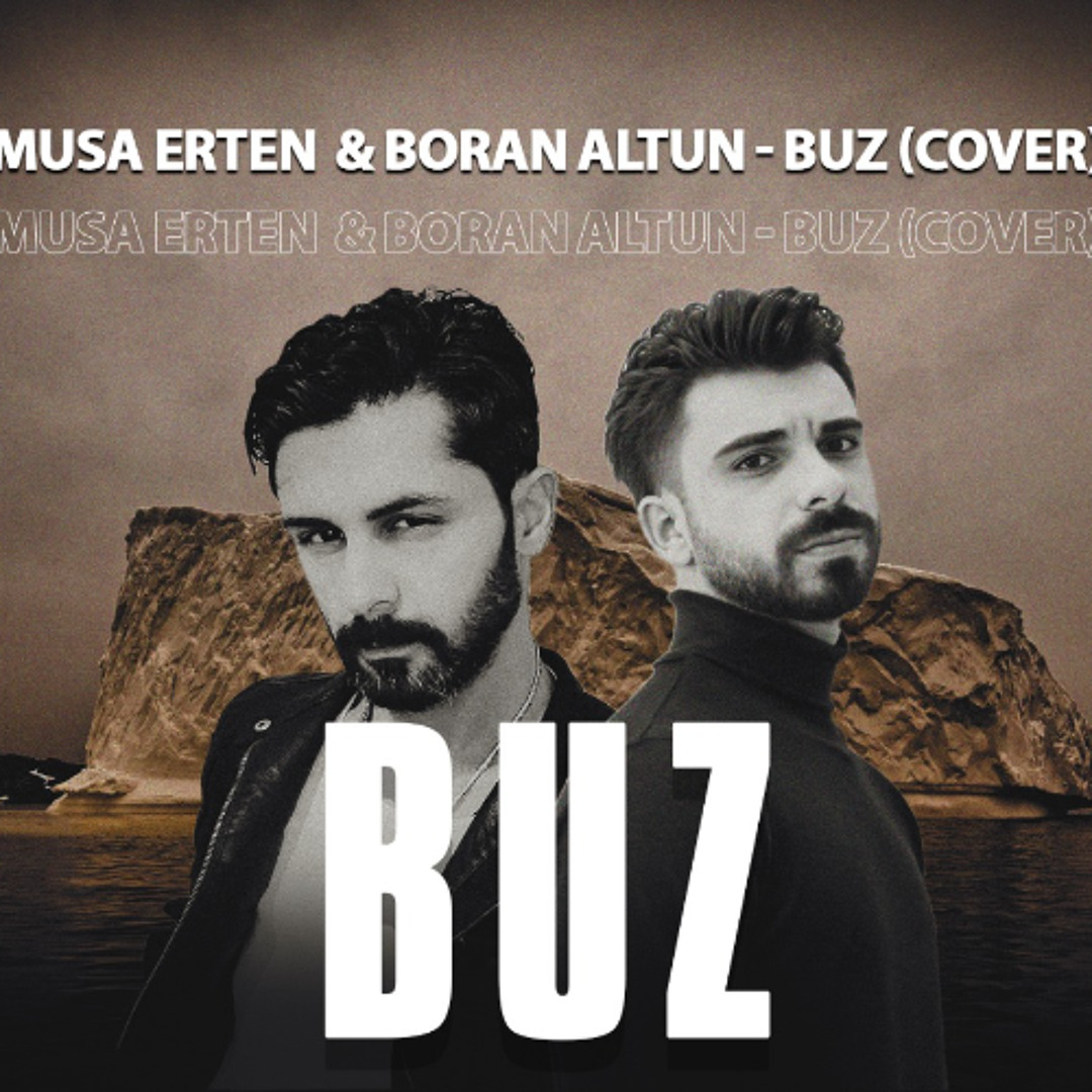 Stream Musa Erten & Boran Altun - Buz (Cover) by Boran ALTUN Official ...