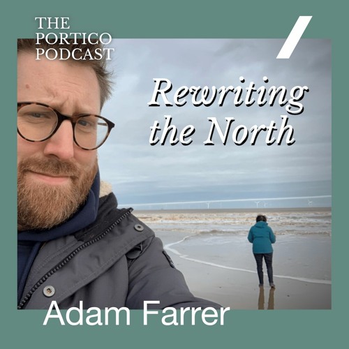 Stream episode Rewriting the North ep. 2: Adam Farrer by The Portico ...