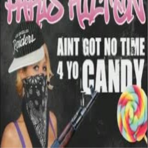 Stream Leak 2024paris Hilton Aint Got No Time 4 Yo Candy By 7352