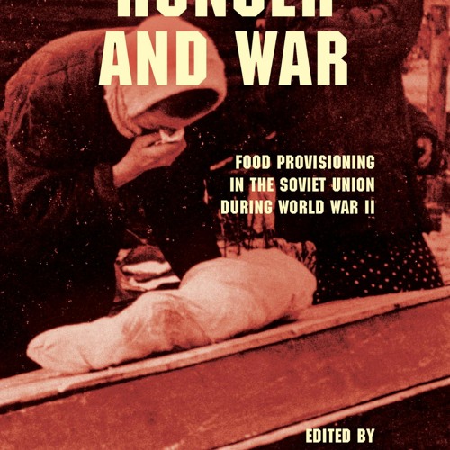 Stream ⚡Ebook Hunger and War: Food Provisioning in the Soviet Union ...