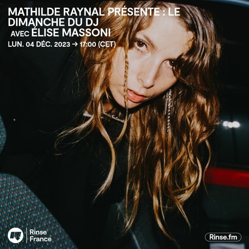 Stream Mathilde Raynal présente : Le Dimanche du DJ avec Élise Massoni ...