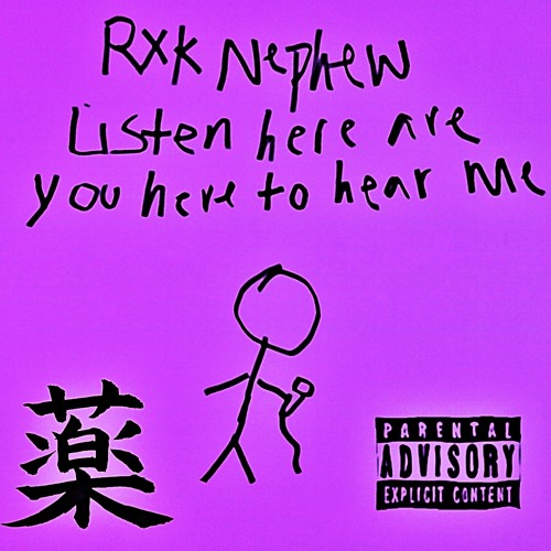 Stream rxk nephew - LISTEN HERE ARE YOU HERE TO HEAR ME (FULL ALBUM ...