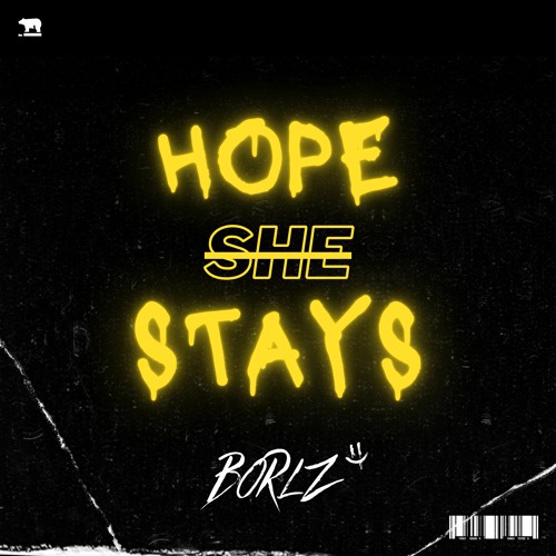 Stream HOPE SHE STAYS by BORLZ | Listen online for free on SoundCloud