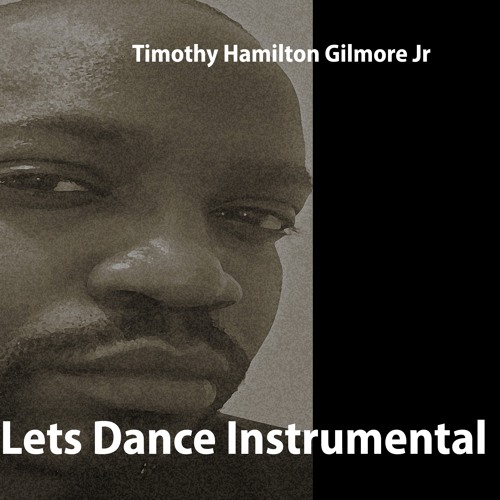 Stream Lets Dance by Timothy Hamilton Gilmore Jr | Listen online for ...