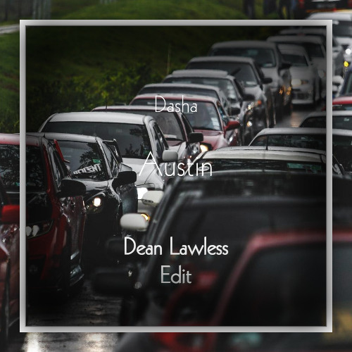 Stream Dasha - Austin - Dean Lawless edit by Dean lawless | Listen ...