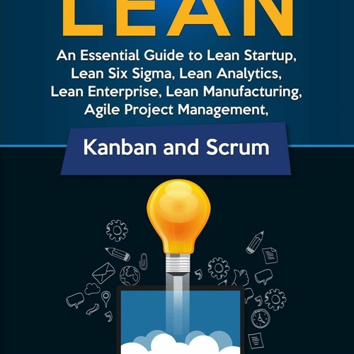 Stream episode get [PDF] Download Lean: An Essential Guide to Lean Startup, Lean Six Sigma, Lean ...