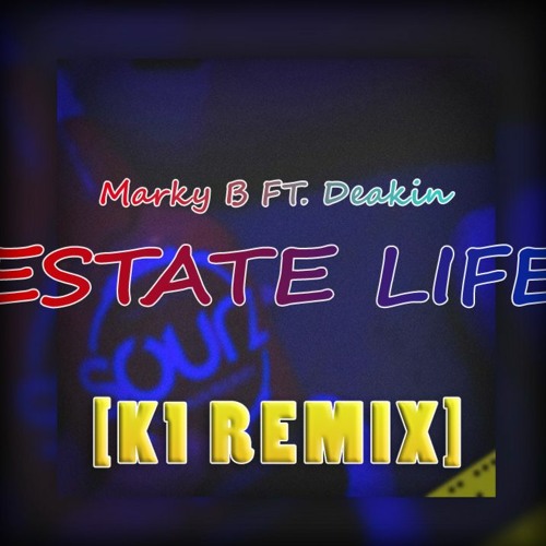 Stream Marky B Ft. Deakin - Estate Life [K1 Remix] by RUK (K1) | Listen ...