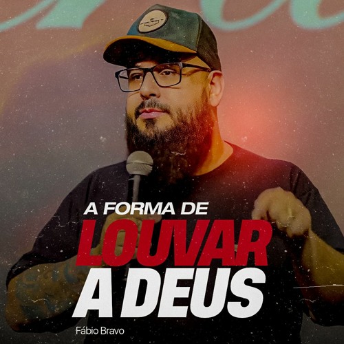 Stream A FORMA DE LOUVAR A DEUS | Fábio Bravo by Família JesusCopy ...