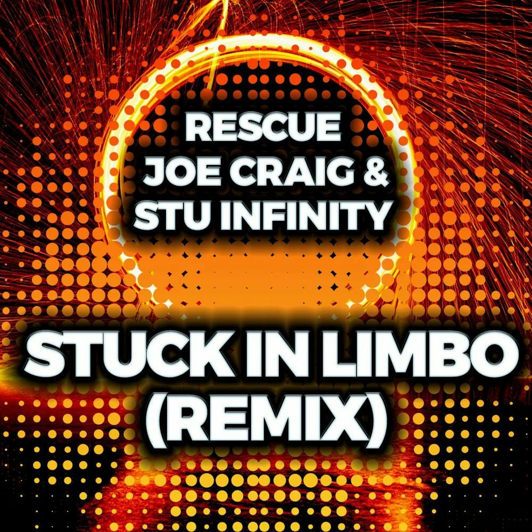 Stream Rescue, Dj Joe Craig & Stu Infinity - Stuck In Limbo (Remix) by ...