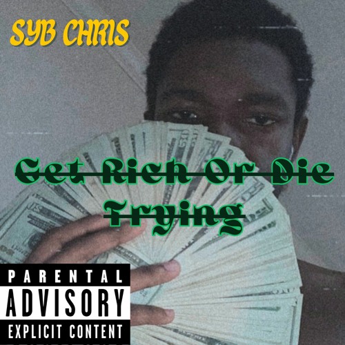 Stream Get Rich or Die Trying by SYB Chris | Listen online for free on ...