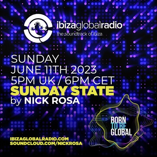 Stream SUNDAY STATE with Nick Rosa - Ibiza Global Radio 11/06/2023 by ...