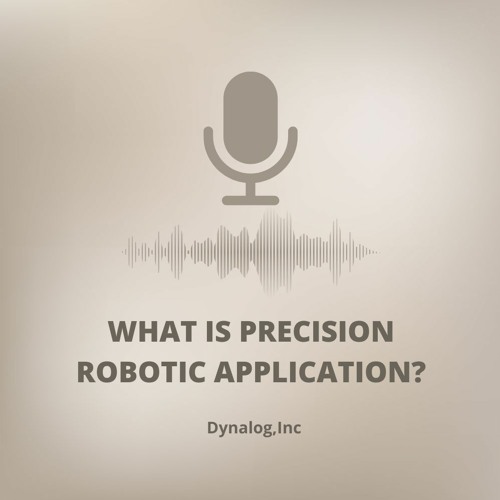 Stream How does Precision Robotic Application work? from Dynalog,Inc | Listen online for free on ...